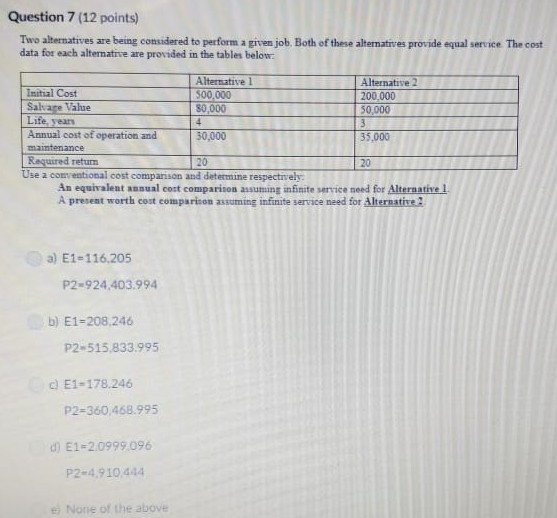 Solved Question 7 (12 points) Two alternatives are being | Chegg.com