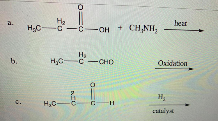 Solved i a. H2 H2C—C—C—OH heat + CH3NH2 H2 b. HC-C -CHO | Chegg.com