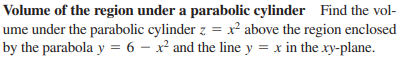 Solved Volume of the region under a parabolic cylinder Find | Chegg.com