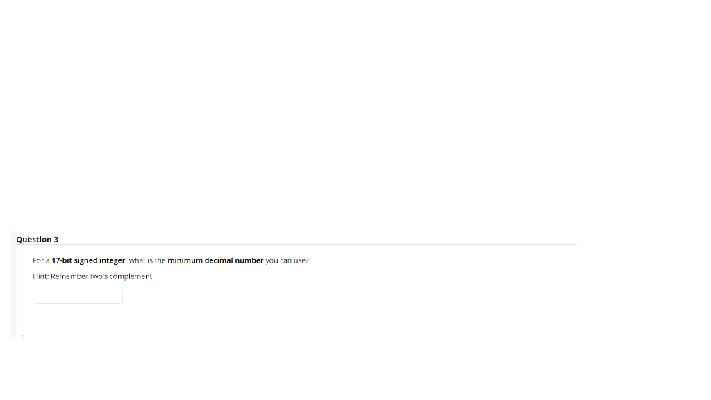 Solved Question 3 For A 17 Bit Signed Integer What Is The
