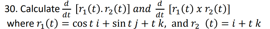 Solved 30. Calculate dtd[r1(t)⋅r2(t)] and dtd[r1(t)xr2(t)] | Chegg.com