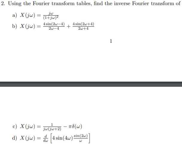 Solved 2. Using the Fourier transform tables, find the | Chegg.com