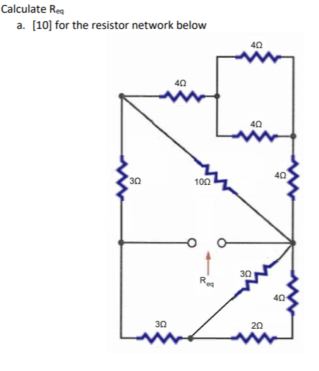 Solved Calculate Req a. [10] for the resistor network below | Chegg.com