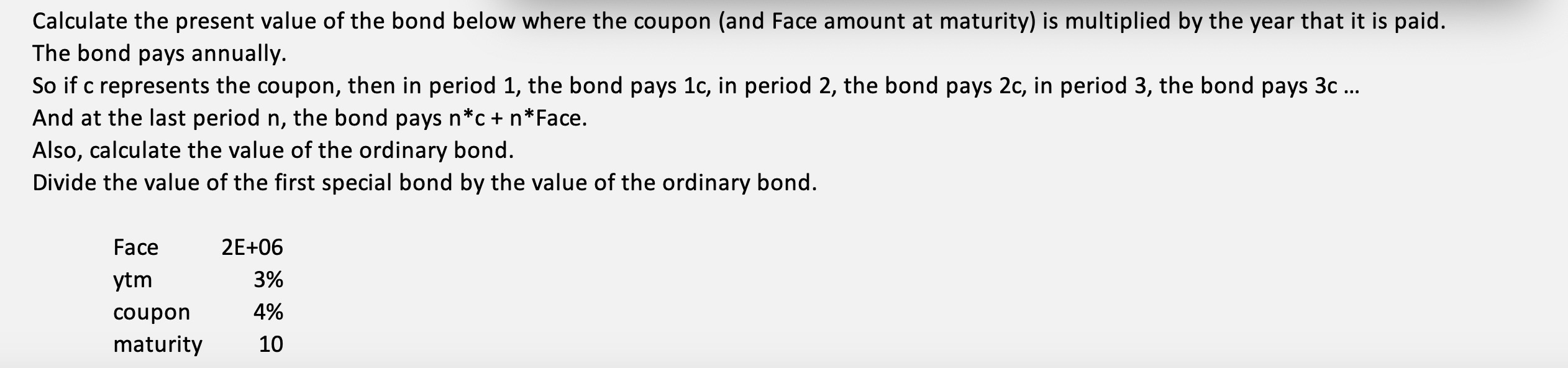 Solved Calculate the present value of the bond below where | Chegg.com