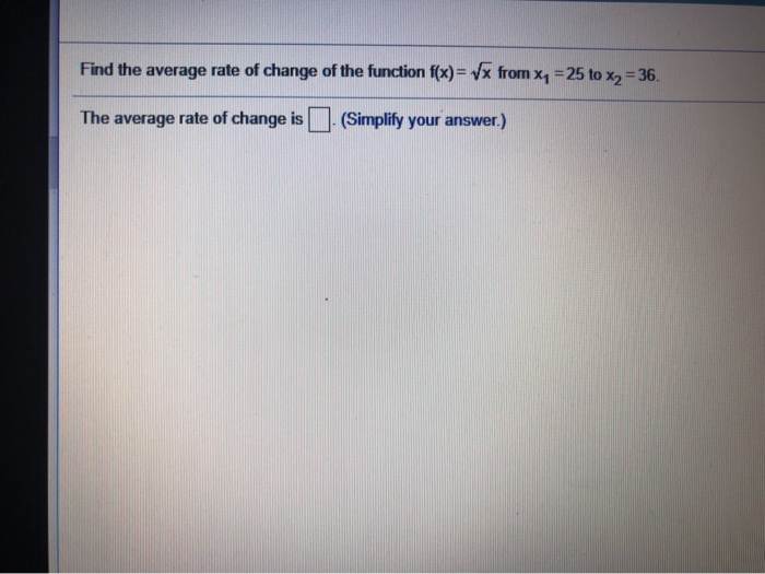 Solved Find the average rate of change of the function f(x)= | Chegg.com
