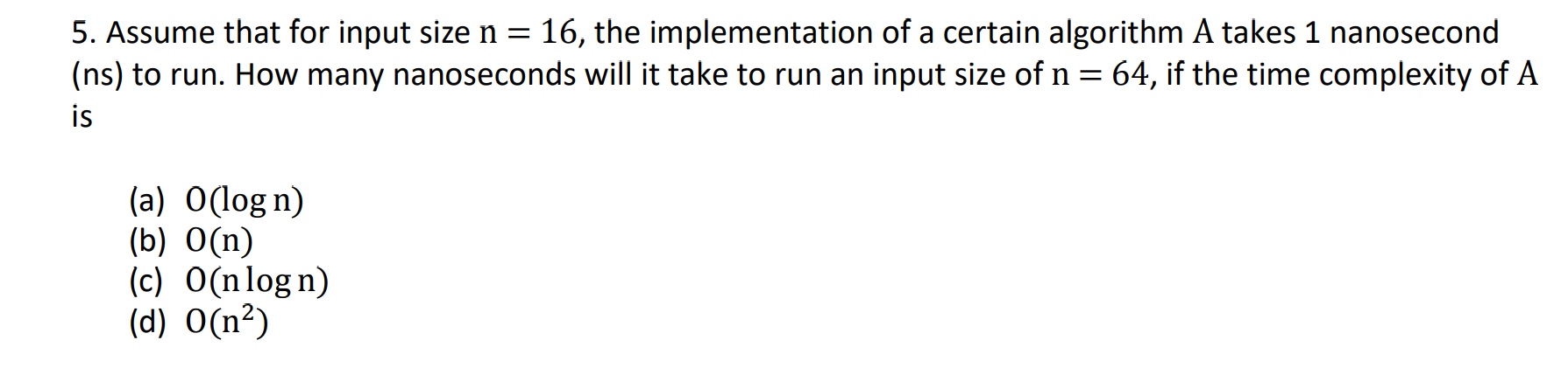 Solved 5. Assume that for input size n=16, the | Chegg.com