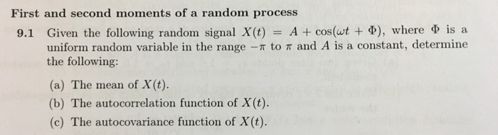 Solved Given the following random signal X(t) = A + cos | Chegg.com