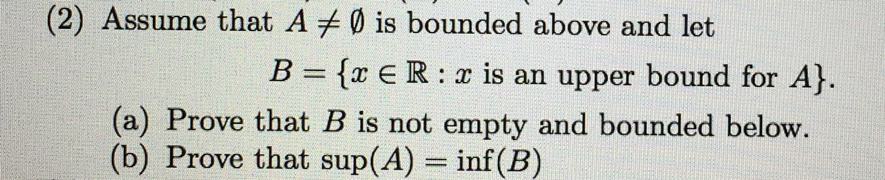 Solved (2) Assume that A+ Ø is bounded above and let B = {x | Chegg.com