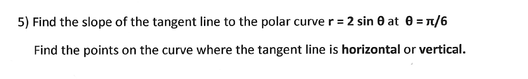 Solved 5) Find the slope of the tangent line to the polar | Chegg.com