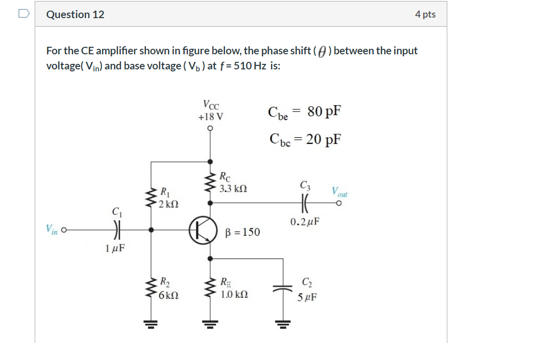 Solved Question 12 4 pts For the CE amplifier shown in | Chegg.com