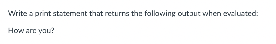 Solved Write a print statement that returns the following | Chegg.com