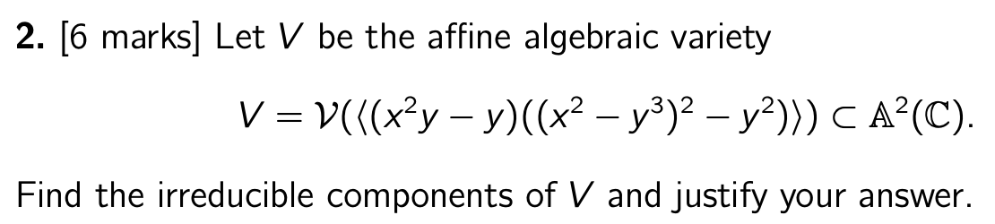 Solved 2. [6 marks] Let V be the affine algebraic variety | Chegg.com