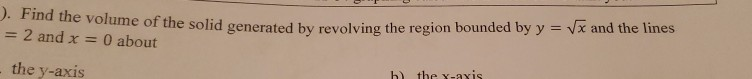 Solved find the volume of the solid generated by revolv | Chegg.com