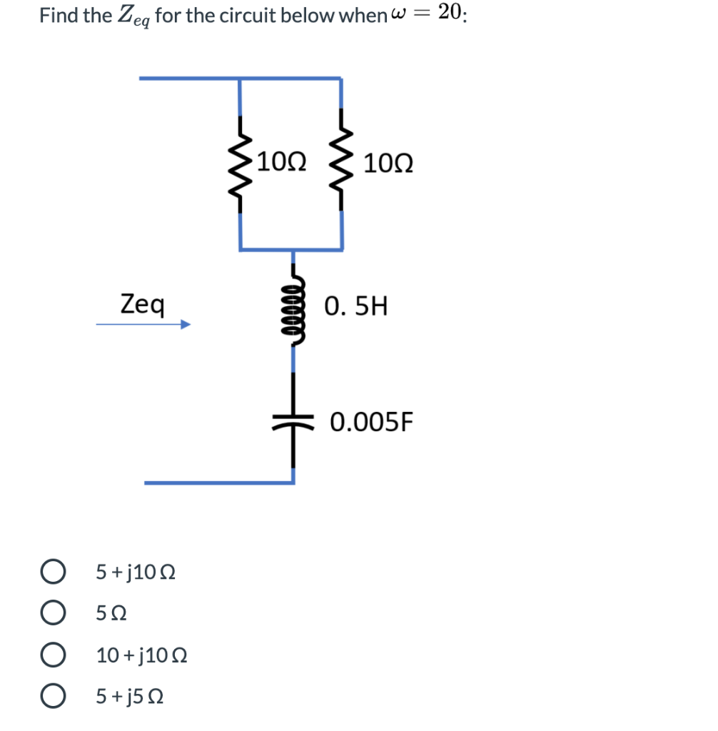 Solved Find the Zeq for the circuit below whenw = 20: 10Ω | Chegg.com