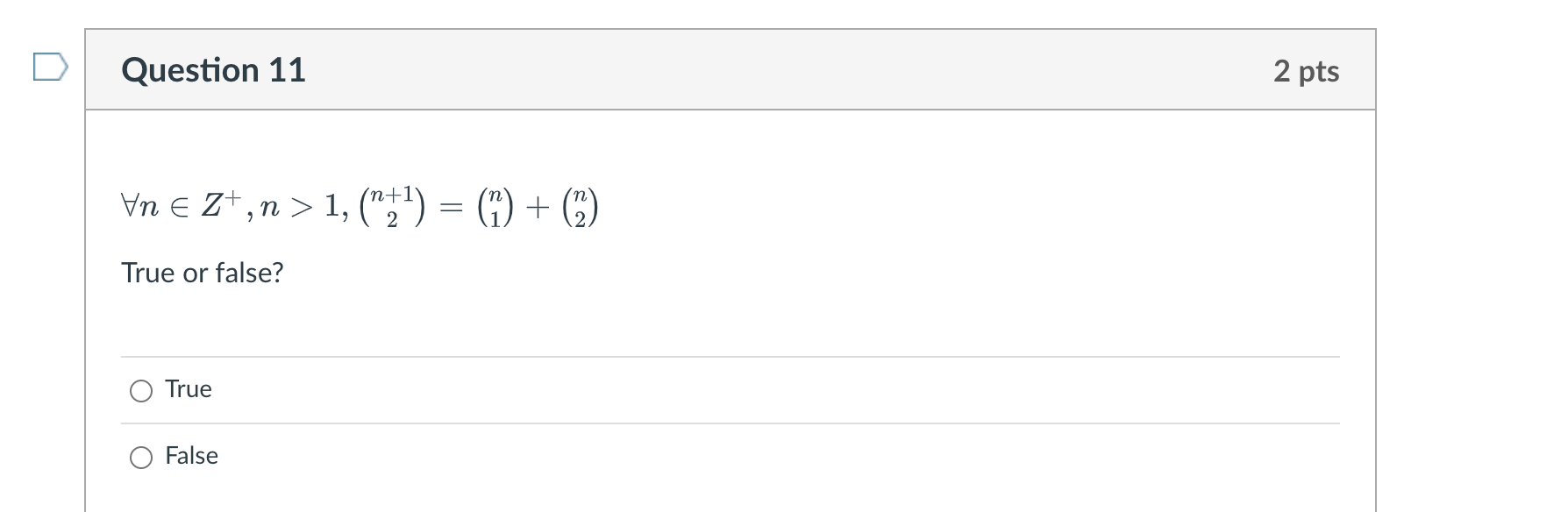 Solved ∀n∈Z+,n>1,(n+12)=(n1)+(n2) True or false? True False | Chegg.com