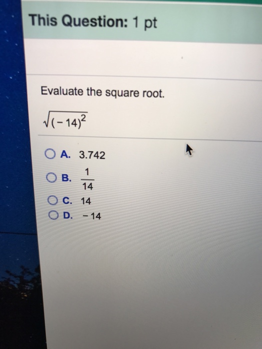 Solved Evaluate the squareroot. squareroot (-14)^2 A. | Chegg.com