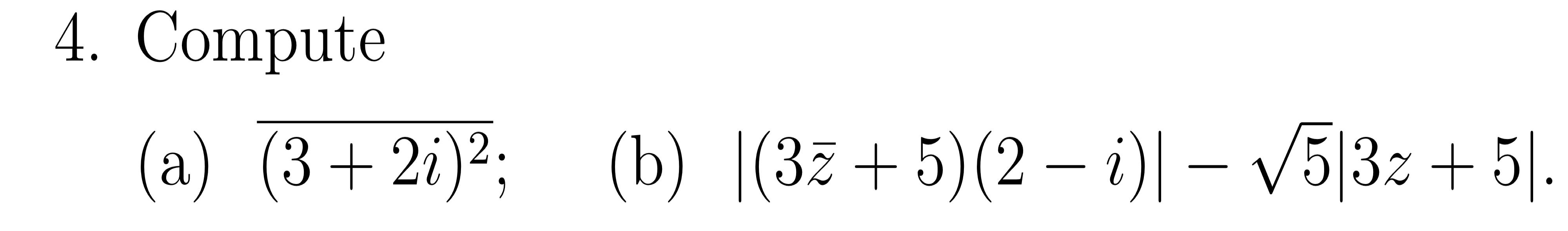 Solved 4. Compute (a) (3 + 2i)2; (b) |(37+5)(2 – 1)| – V5|3z | Chegg.com
