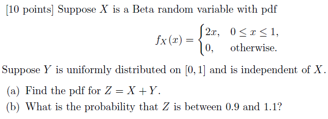 Solved [10 points] Suppose X is a Beta random variable with | Chegg.com