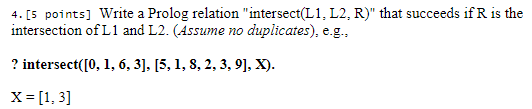 Solved 4. [5 points] Write a Prolog relation "intersect(L1, | Chegg.com