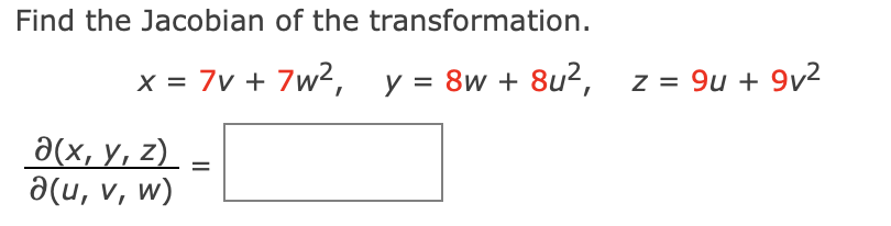 Solved Find the Jacobian of the transformation. x = 7v + | Chegg.com