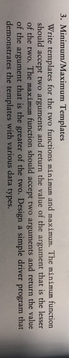 Solved 3. Minimum/Maximum Templates Write templates for the | Chegg.com