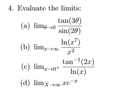 Solved 4. Evaluate the limits: (a) limθ→0sin(2θ)tan(3θ) (b) | Chegg.com