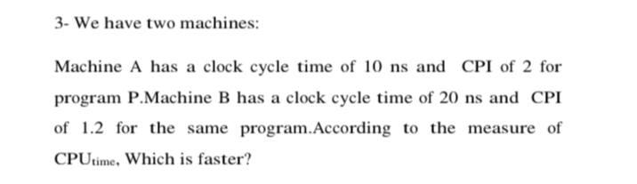 Solved 3. We have two machines: Machine A has a clock cycle | Chegg.com