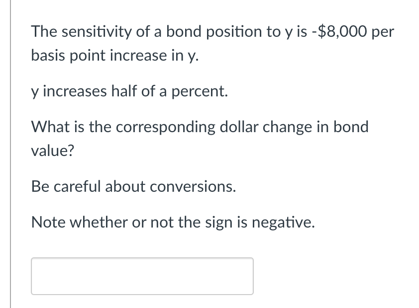 Solved The sensitivity of a bond position to y is -$8,000 | Chegg.com