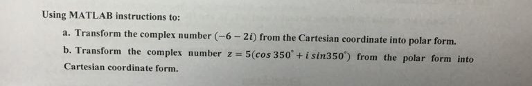 Solved Using MATLAB instructions to: a. Transform the | Chegg.com