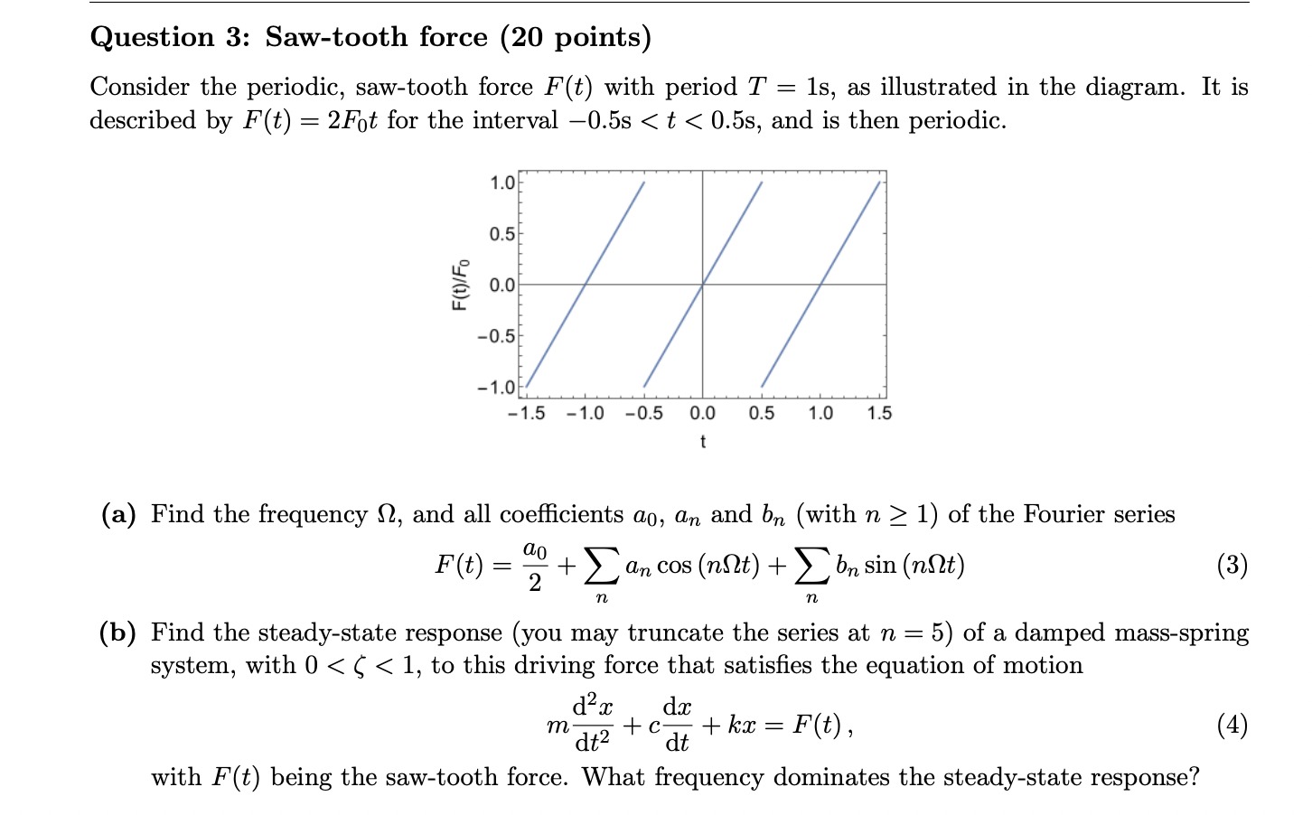 Solved Question 3: Saw-tooth force (20 points) Consider the | Chegg.com