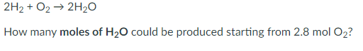 Solved 2H2 + O2 + 2H20 How many moles of H20 could be | Chegg.com