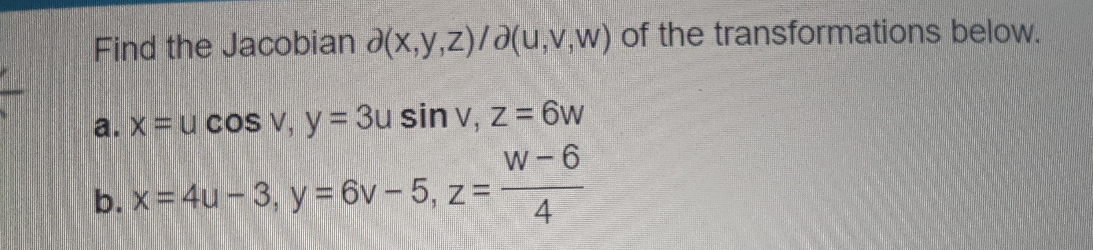 Solved Find the Jacobian ∂(x,y,z)/∂(u,v,w) of the | Chegg.com