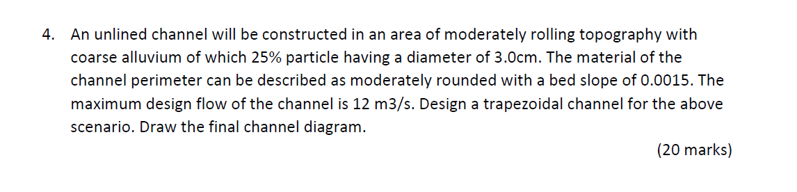 Solved 4. An unlined channel will be constructed in an area | Chegg.com