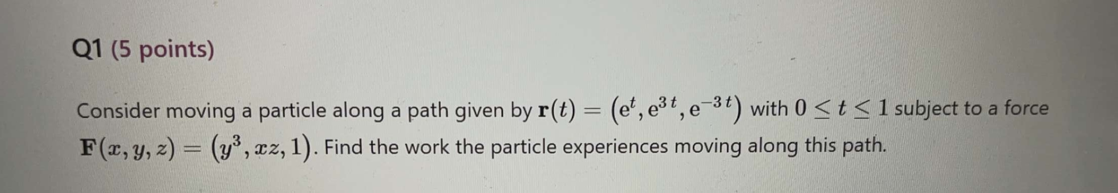Solved Q1 (5 ﻿points)Consider moving a particle along a path | Chegg.com