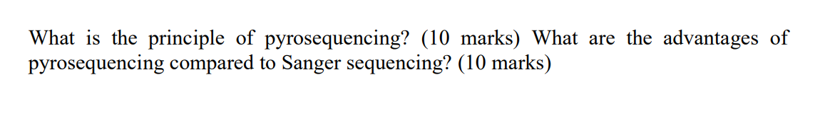 Solved What is the principle of pyrosequencing? (10 marks) | Chegg.com