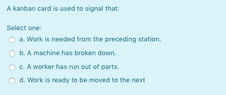 Solved A kanban card is used to signal that: Select one: a. | Chegg.com