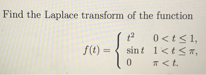 Solved Find the Laplace transform of the function f(t) = sin | Chegg.com