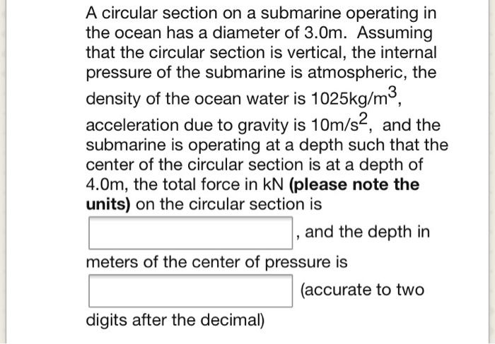 Solved A circular section on a submarine operating in the | Chegg.com