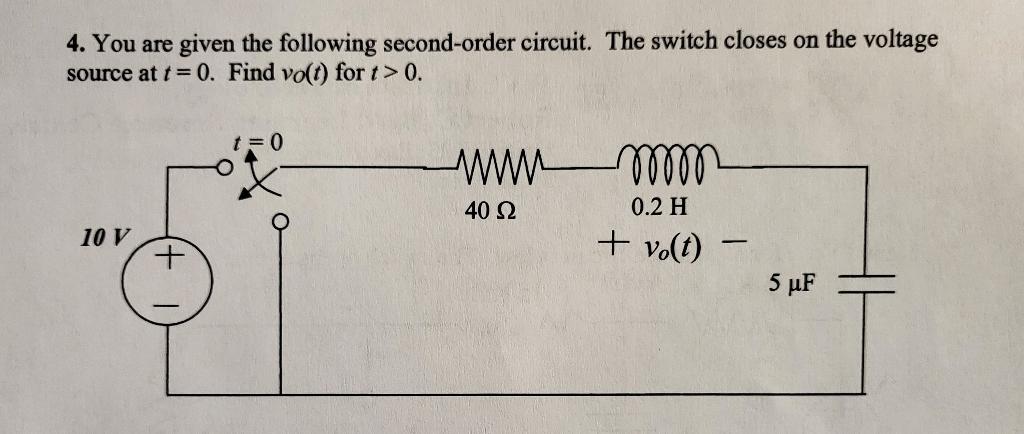Solved 4. You are given the following second-order circuit. | Chegg.com