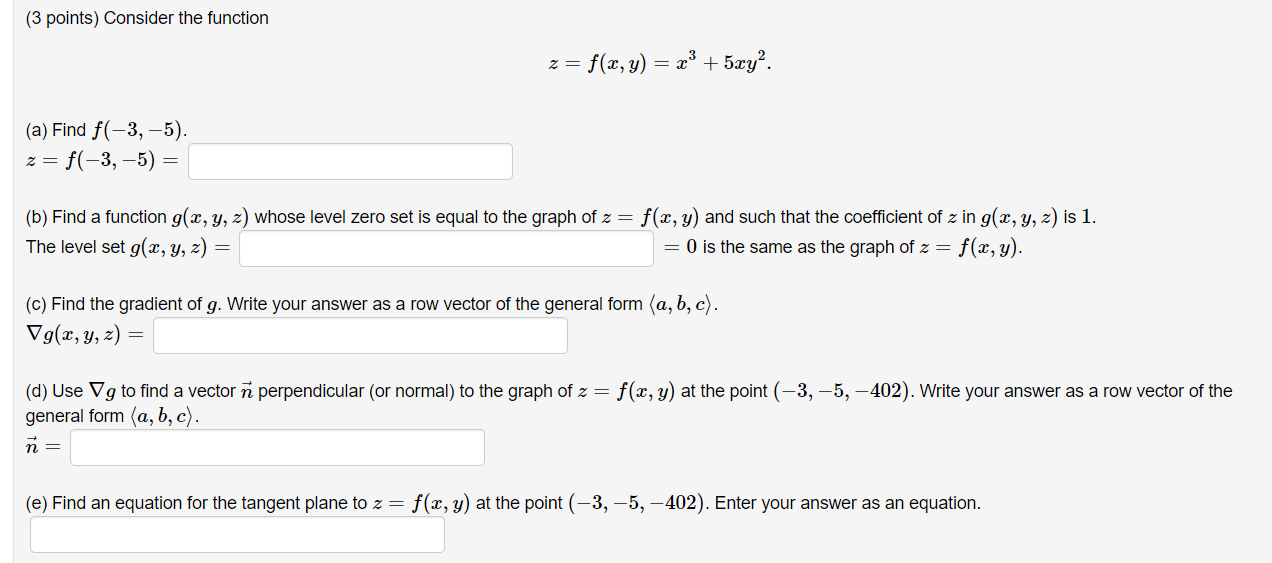 Solved (3 points) Consider the function z=f(x,y)=x3+5xy2 (a) | Chegg.com Solved (3 points) Consider the function z=f(x,y)=x3+5xy2 (a) | Chegg.com