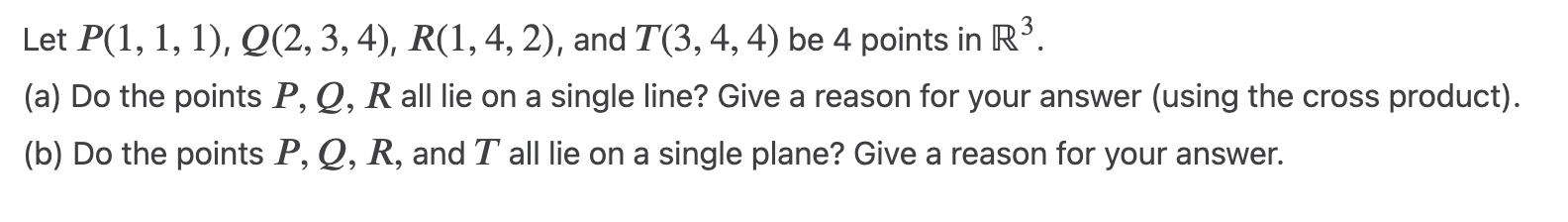 Solved Let P(1,1,1),Q(2,3,4),R(1,4,2), and T(3,4,4) be 4 | Chegg.com