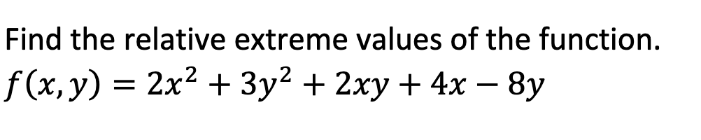 Solved Find the relative extreme values of the function. | Chegg.com