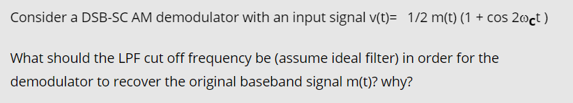 Solved Consider a DSB-SC AM demodulator with an input signal | Chegg.com