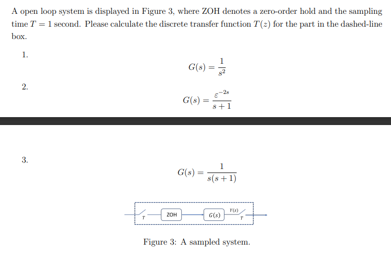 Solved A open loop system is displayed in Figure 3, where | Chegg.com