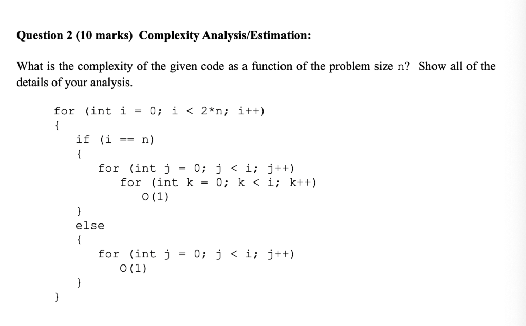 Solved Question 2 (10 marks) Complexity Analysis/Estimation: | Chegg.com