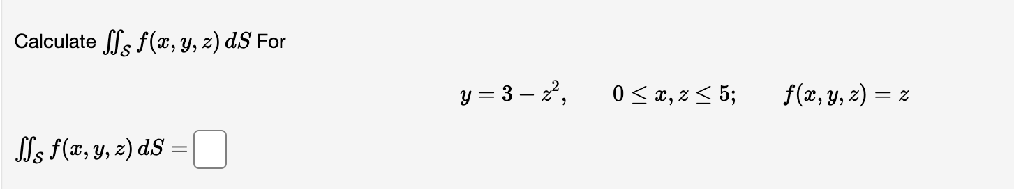Solved Calculate SSs f(x, y, z) dS For y=3 - 22, 0