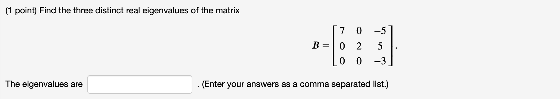 Solved (1 point) Find the three distinct real eigenvalues of | Chegg.com