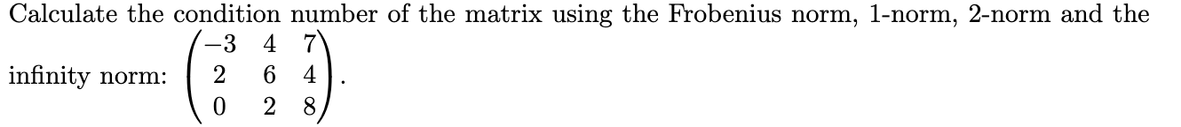 Solved Calculate the condition number of the matrix using | Chegg.com