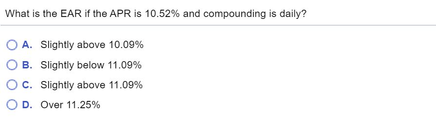 Solved What is the EAR if the APR is 10.52% and compounding | Chegg.com