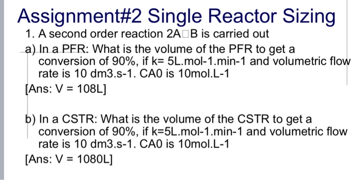 Solved Assignment#2 Single Reactor Sizing 1. A second order | Chegg.com